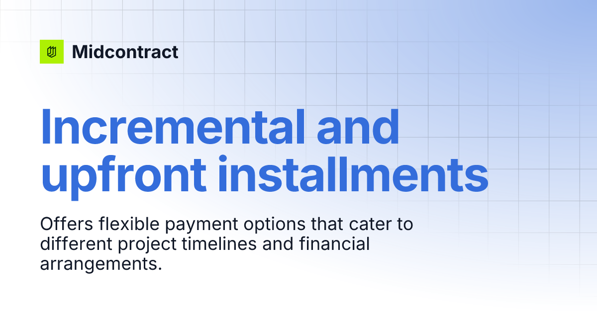 Incremental and upfront installments | Midcontract